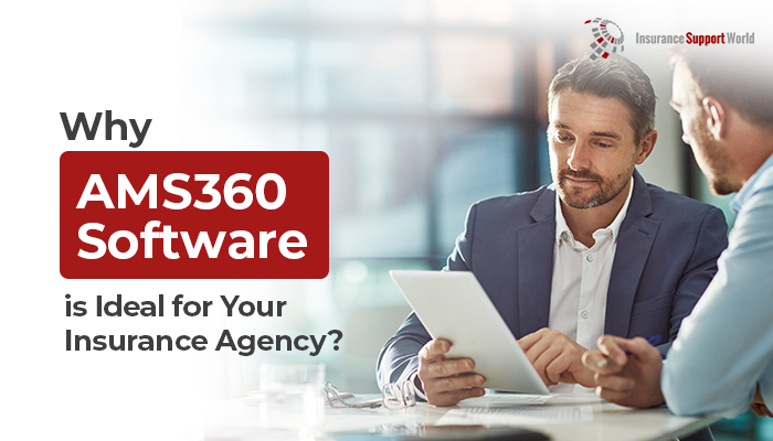 Why AMS360 Software is Ideal for Your Insurance Agency? - ISW
